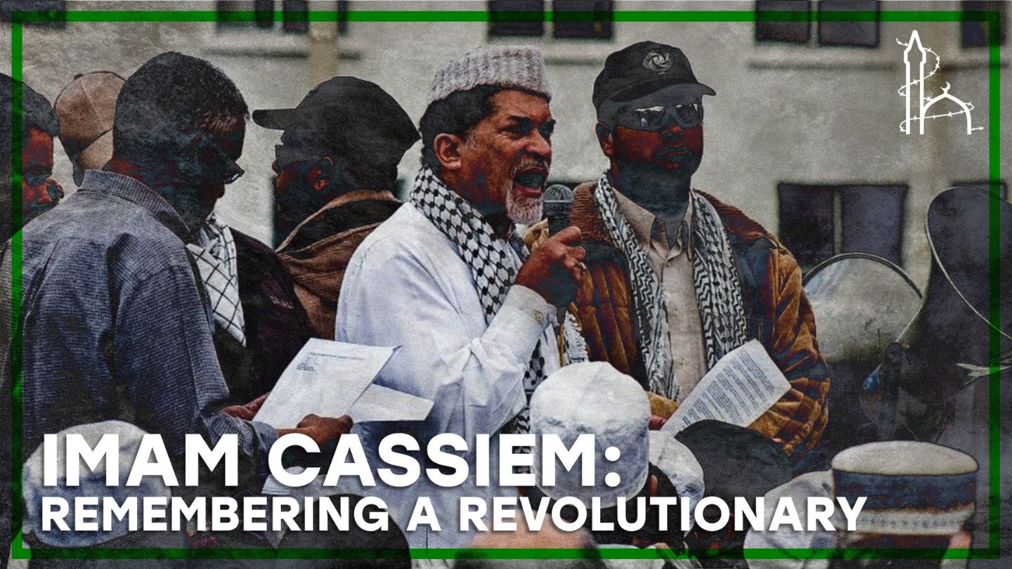 Imam Cassiem: Remembering a Revolutionary - IHRC
