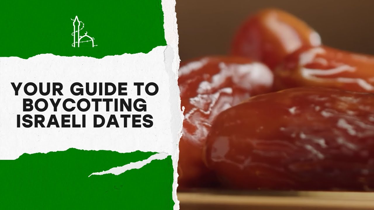 Your Guide to Boycotting Israeli Dates - IHRC