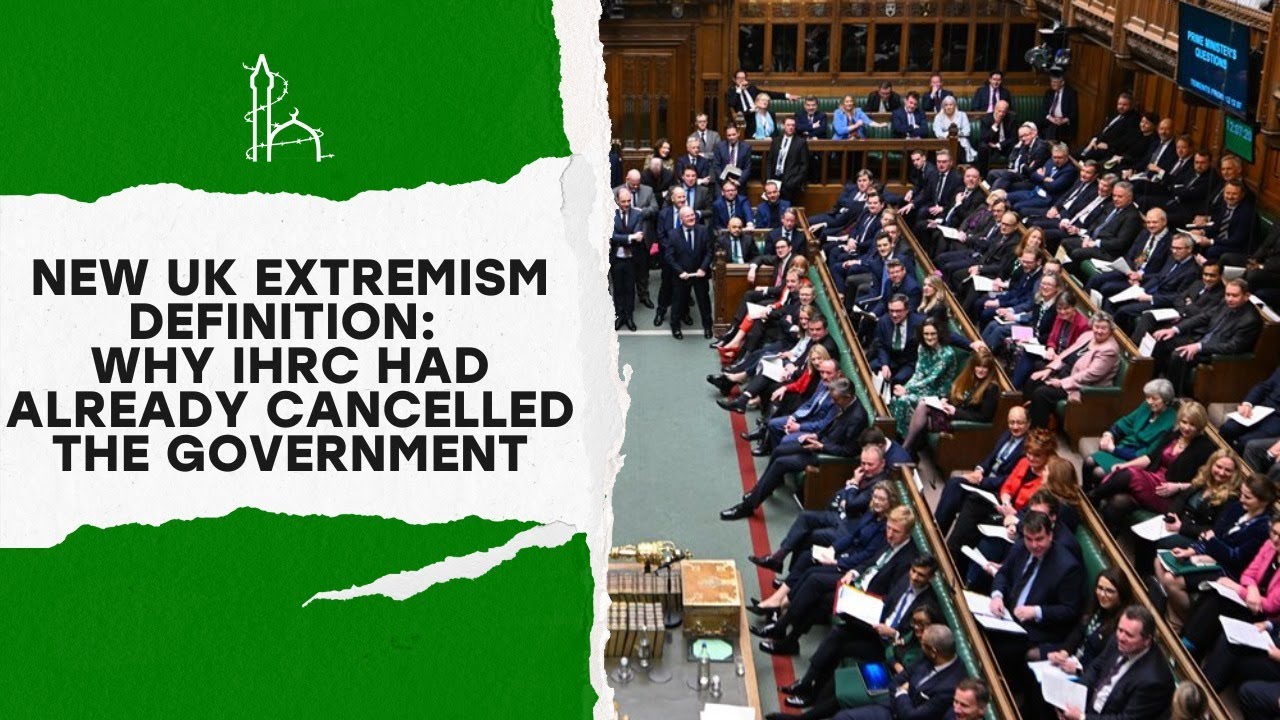 New UK Extremism Definition: Why IHRC had already cancelled the ...